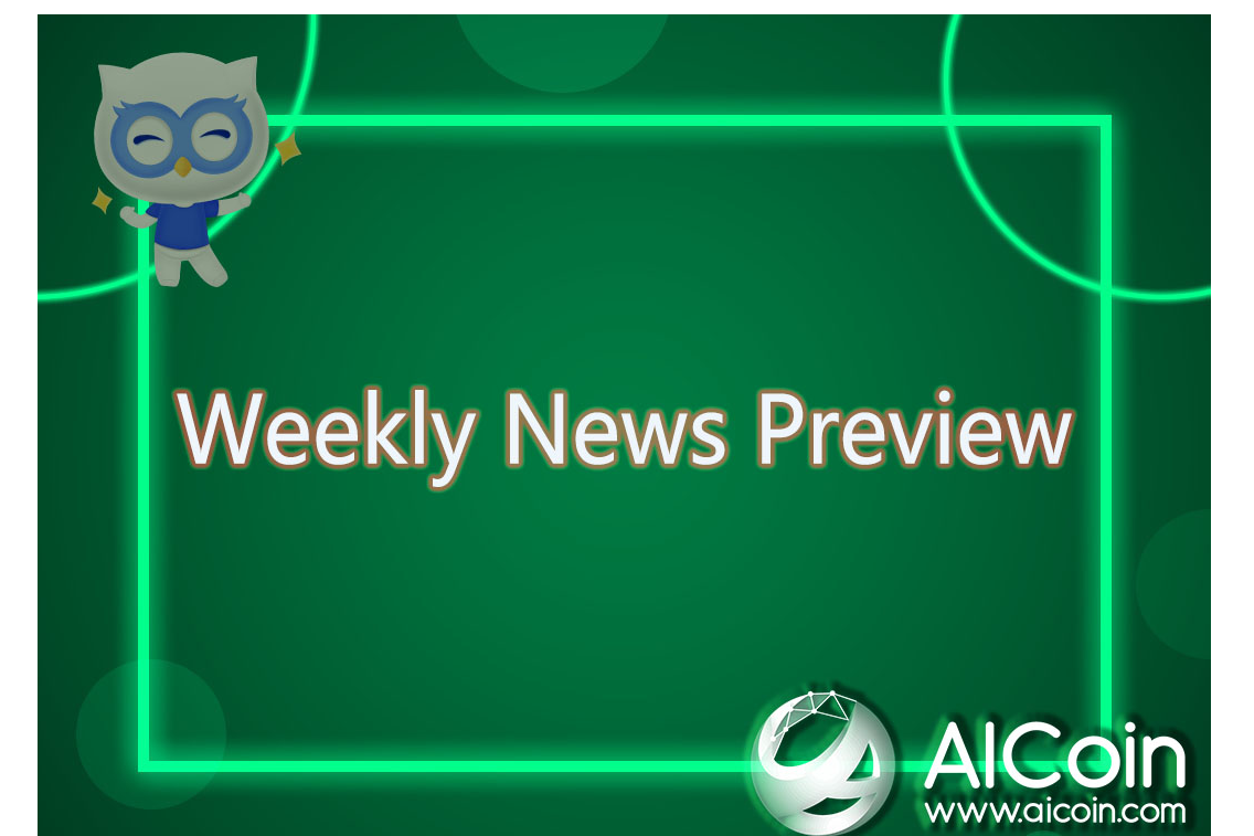 8.29-9.4 Weekly News Preview-Crypto - AICoin