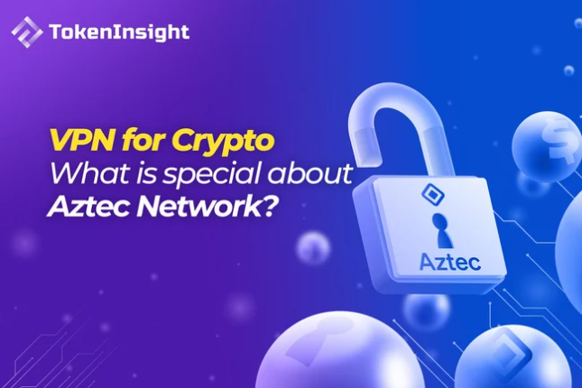 Crypto领域内的VPN：Aztec有什么神奇之处？ - AiCoin
