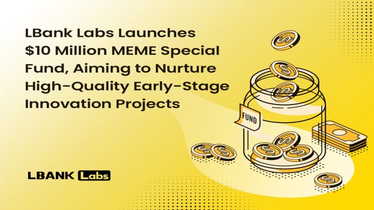 LBank Labs Launches $10 Million MEME Special Fund, Aiming to Nurture ...